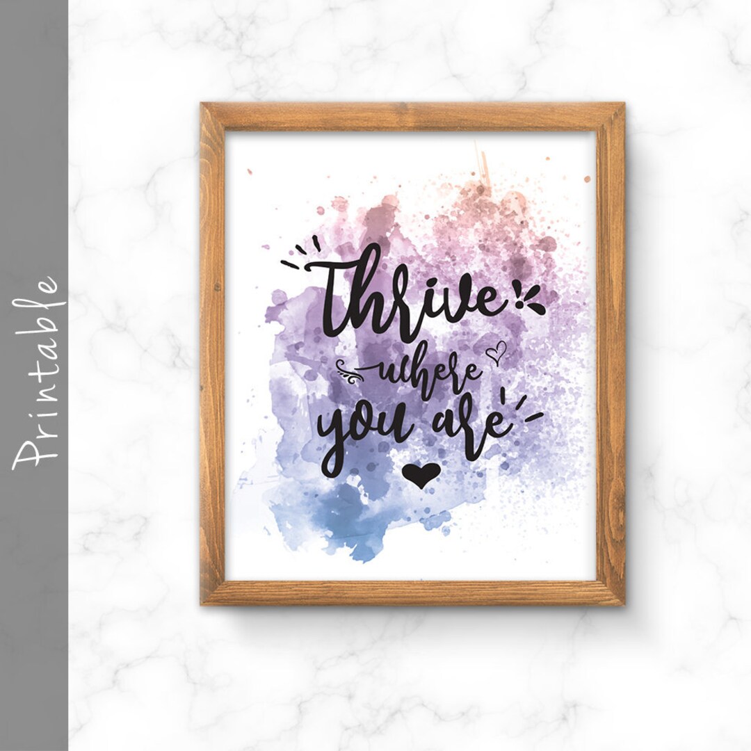 Thrive Where You Are Inspirational Quote Printable - Etsy