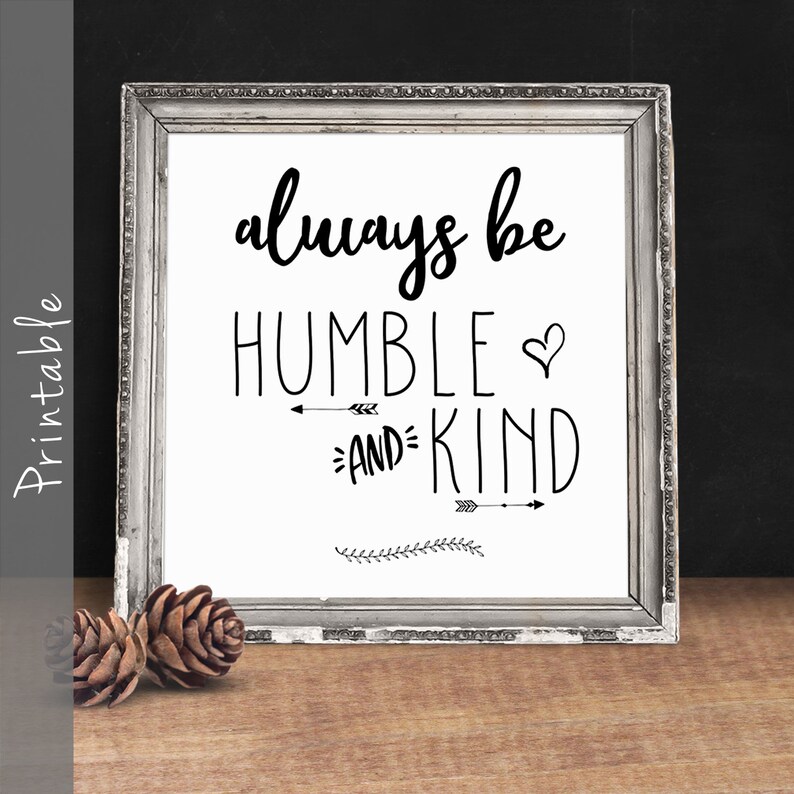 Always Be Humble and Kind Sign, Printable Wall Decor, Instant Download ...