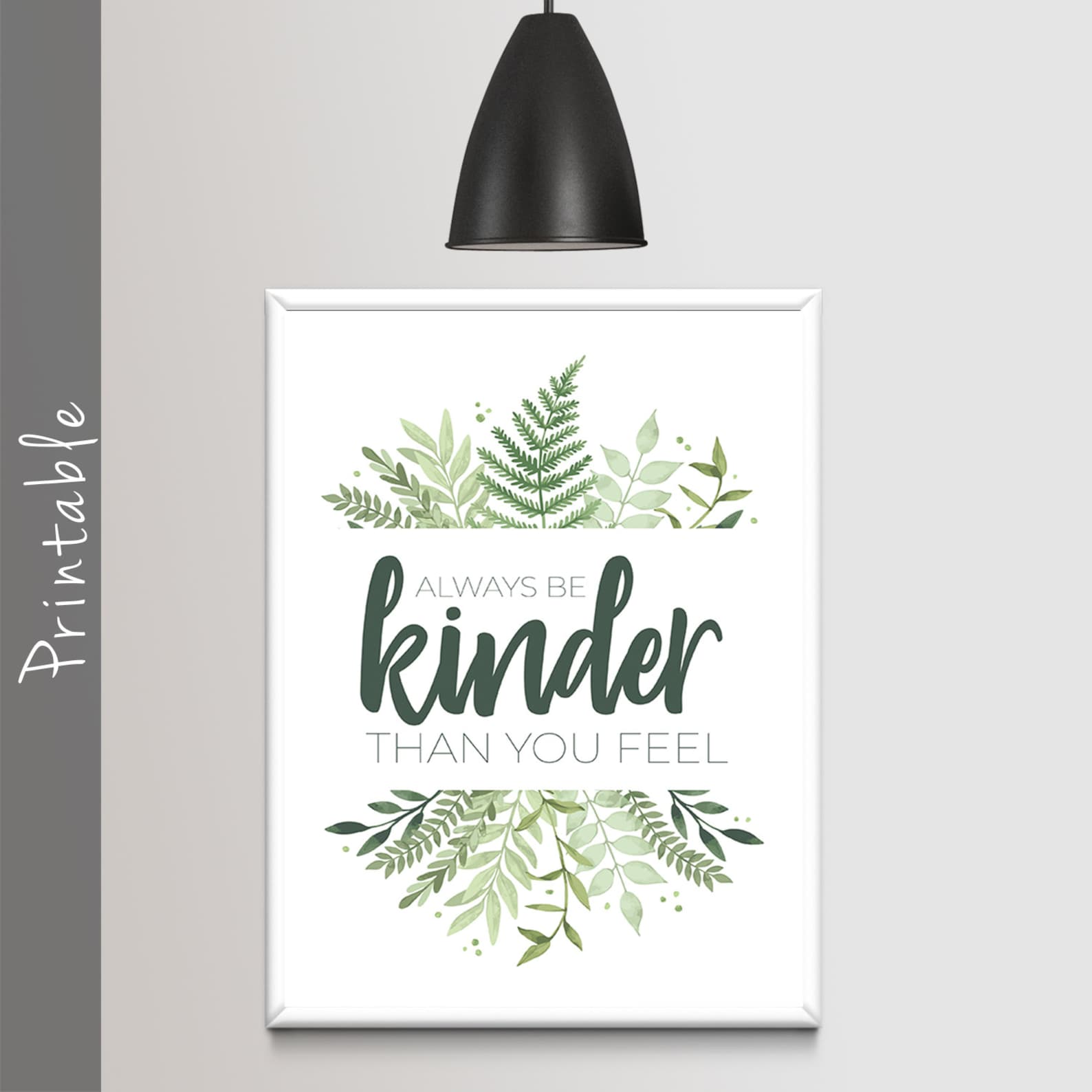 Always Be Kinder Than You Feel Inspirational Quote Printable | Etsy