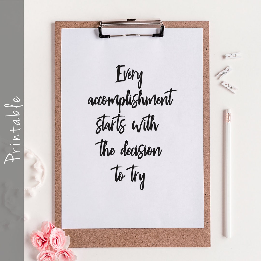 Every Accomplishment Starts With the Decision to Try Inspirational ...