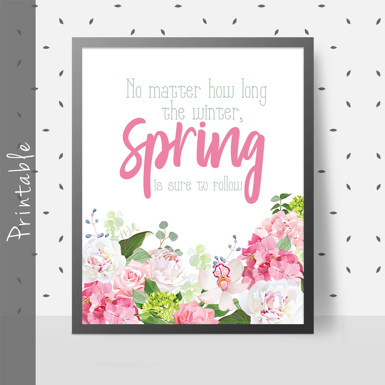 No Matter How Long the Winter Spring is Sure to Follow Printable Wall ...