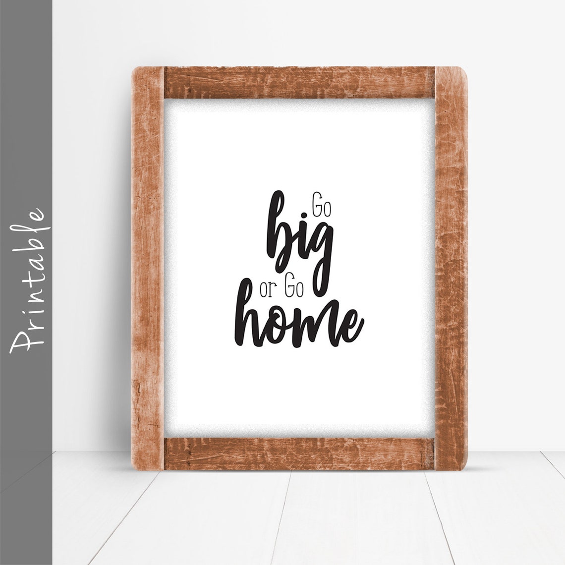 Go Big or Go Home Inspirational Quote Wall Art Printable | Etsy