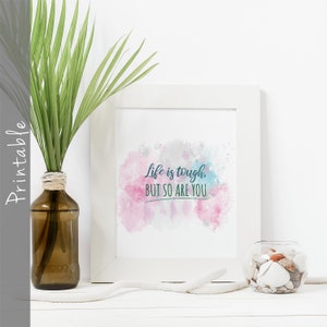 Life is Tough but so Are You Inspirational Quote Printable Wall Art - Etsy