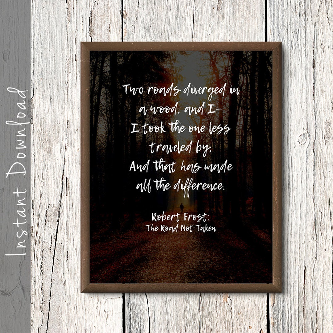 Two Roads Diverged in A Wood, and I Took the One Less Traveled by ...