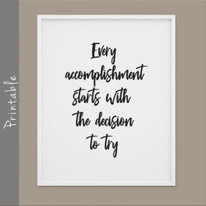 Every Accomplishment Starts With the Decision to Try Inspirational ...