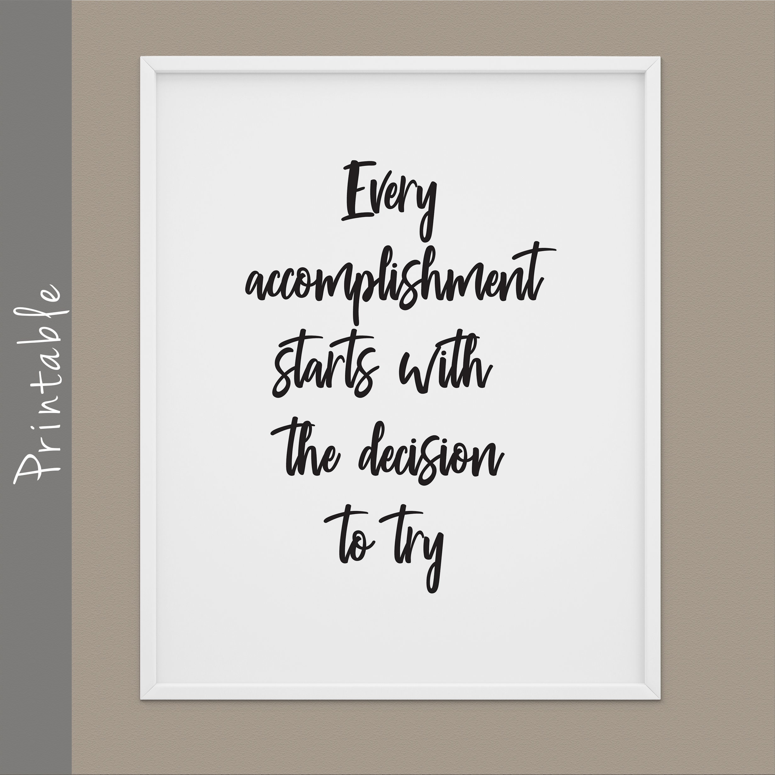 Every Accomplishment Starts With the Decision to Try Inspirational ...