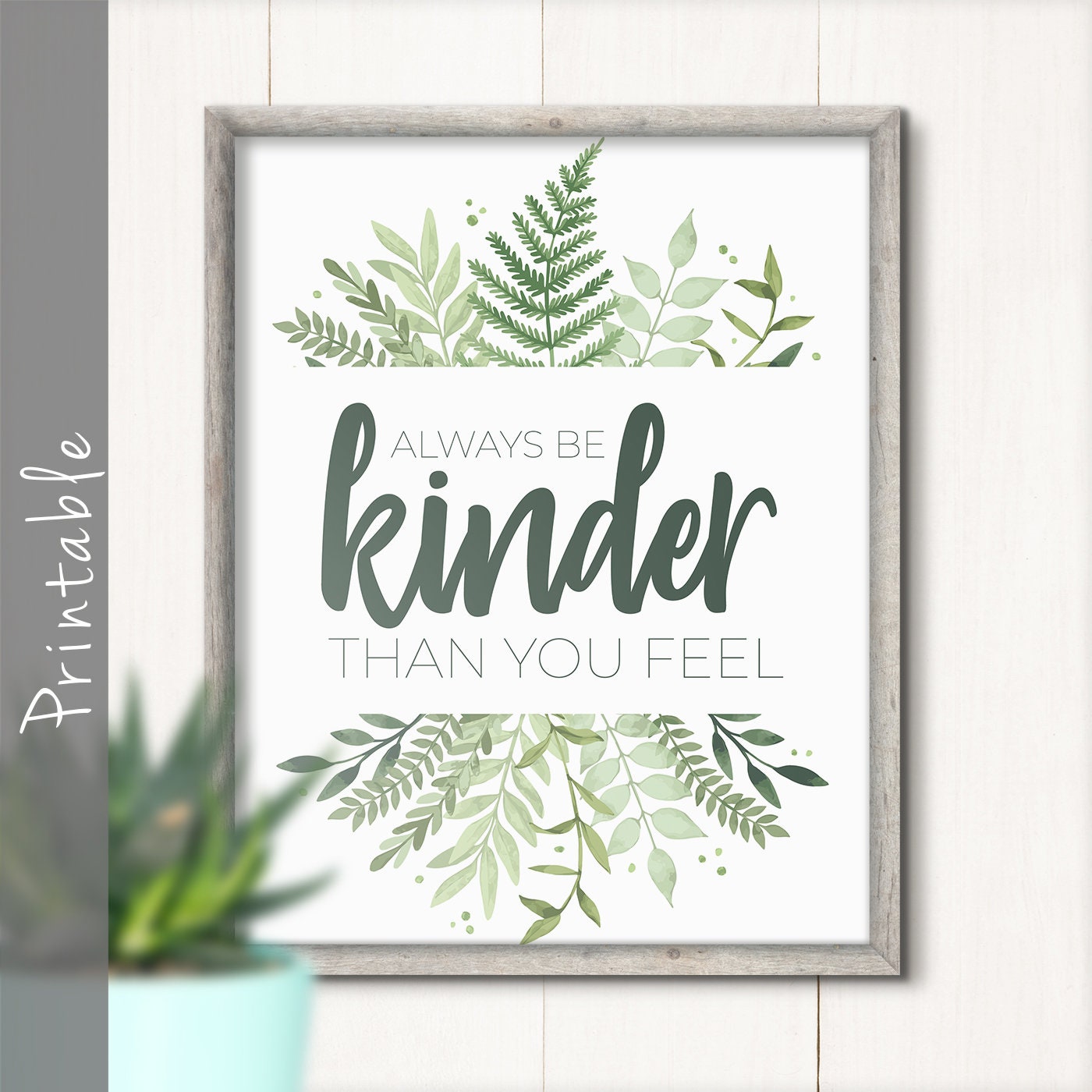 Always Be Kinder Than You Feel Inspirational Quote Printable | Etsy