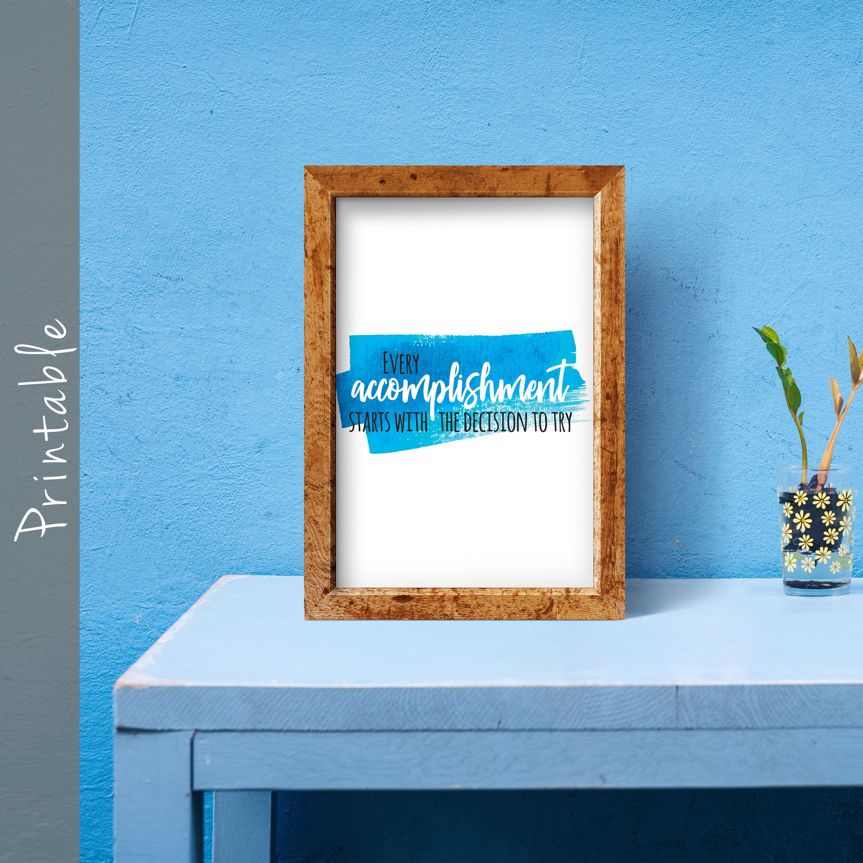 Every Accomplishment Starts With the Decision to Try Printable ...