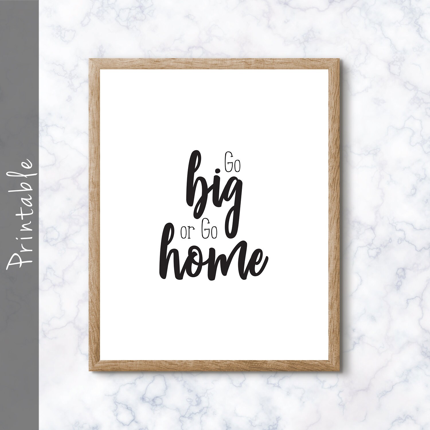 Go Big or Go Home Inspirational Quote Wall Art Printable | Etsy