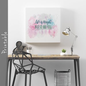Life is Tough but so Are You Inspirational Quote Printable Wall Art - Etsy