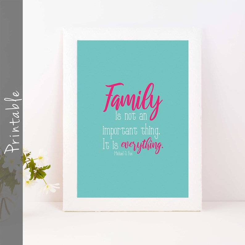 Family is Not an Important Thing. It is Everything. Printable Michael J ...