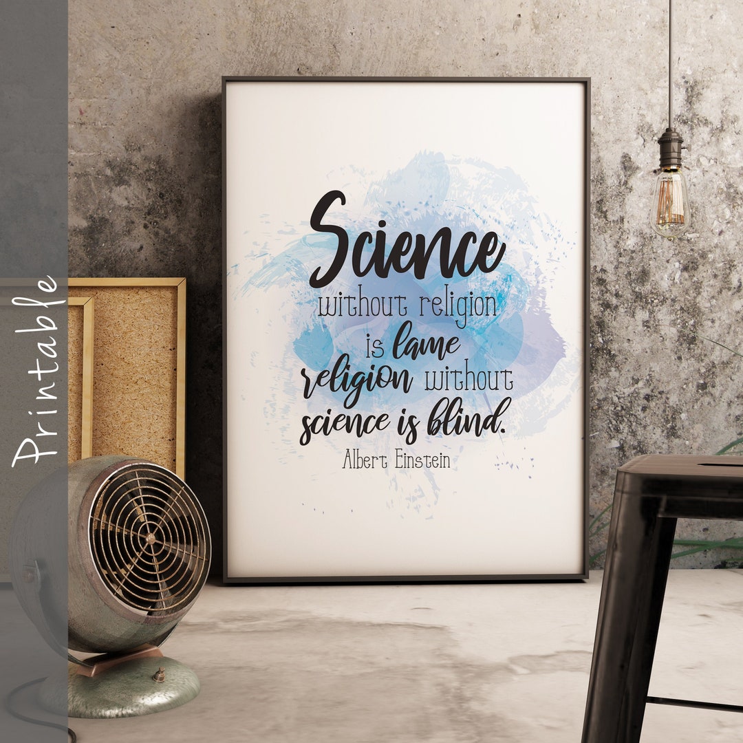 Science Without Religion is Lame. Religion Without Science is Blind ...