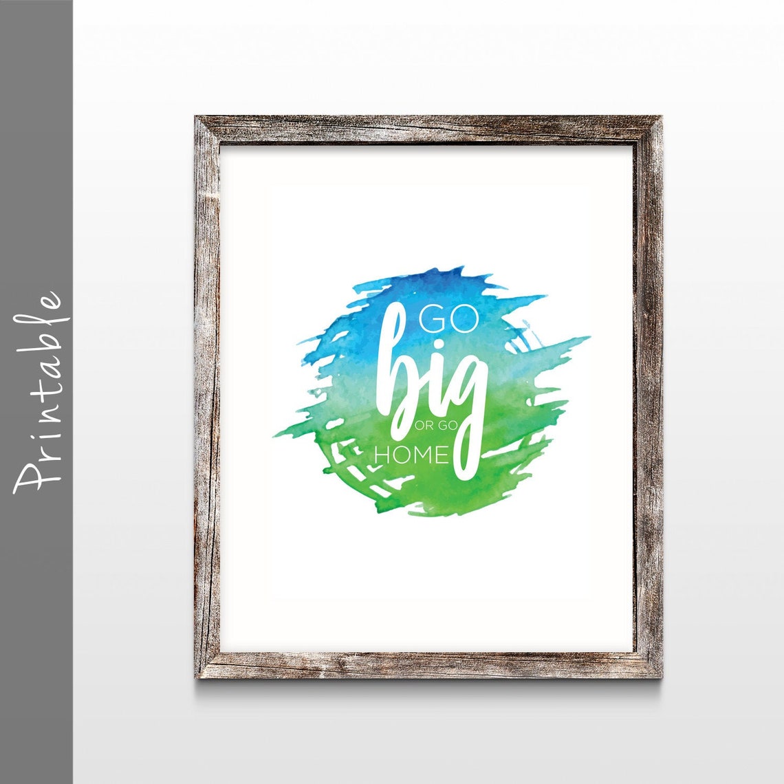 Go Big or Go Home Printable Inspirational Quote - Etsy