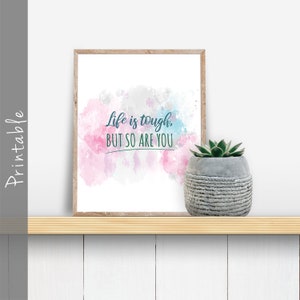 Life is Tough but so Are You Inspirational Quote Printable Wall Art - Etsy