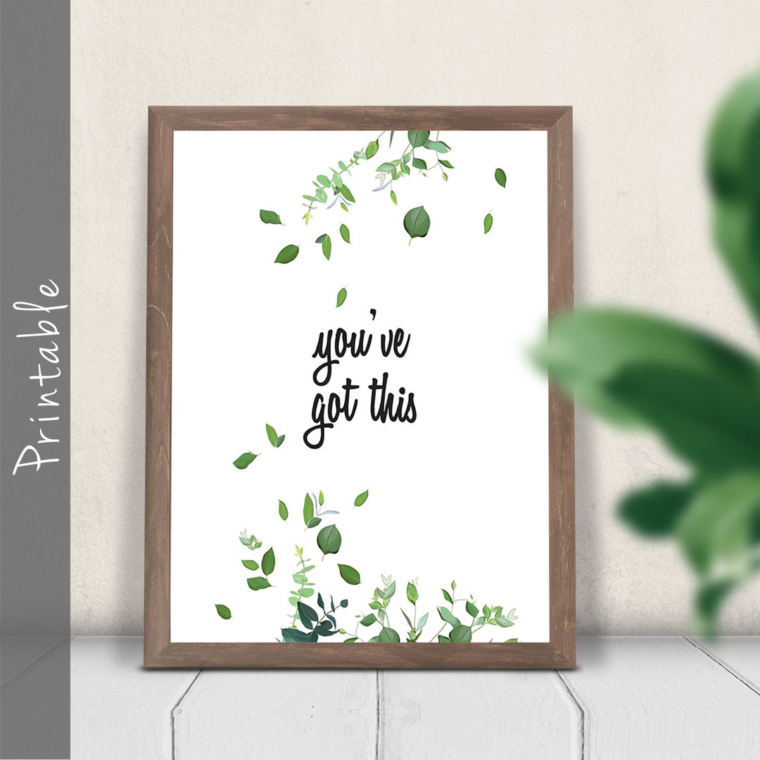 You've Got This Printable Poster Inspirational Art Motivational Sign ...
