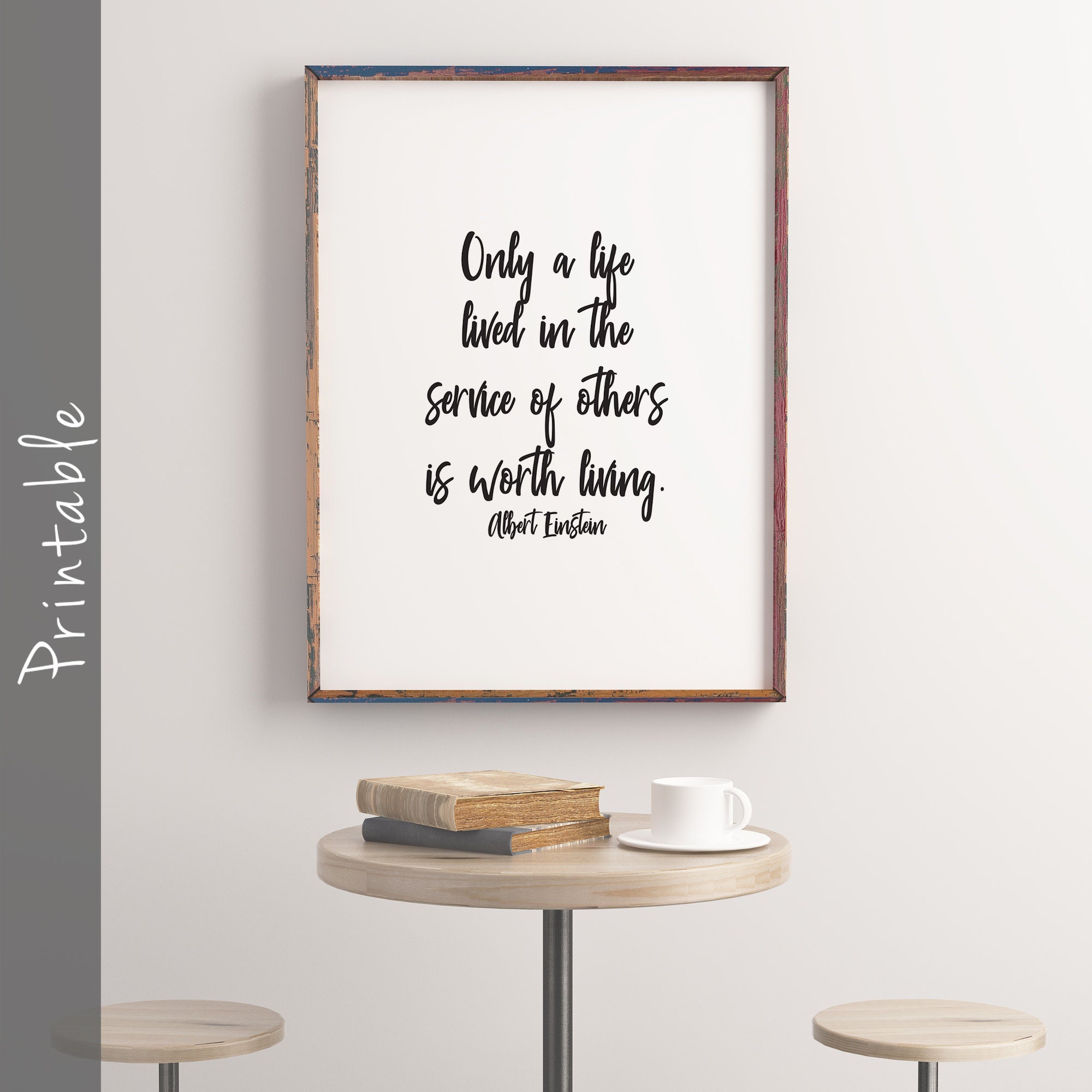 Only A Life Lived in the Service of Others is Worth Living Printable ...