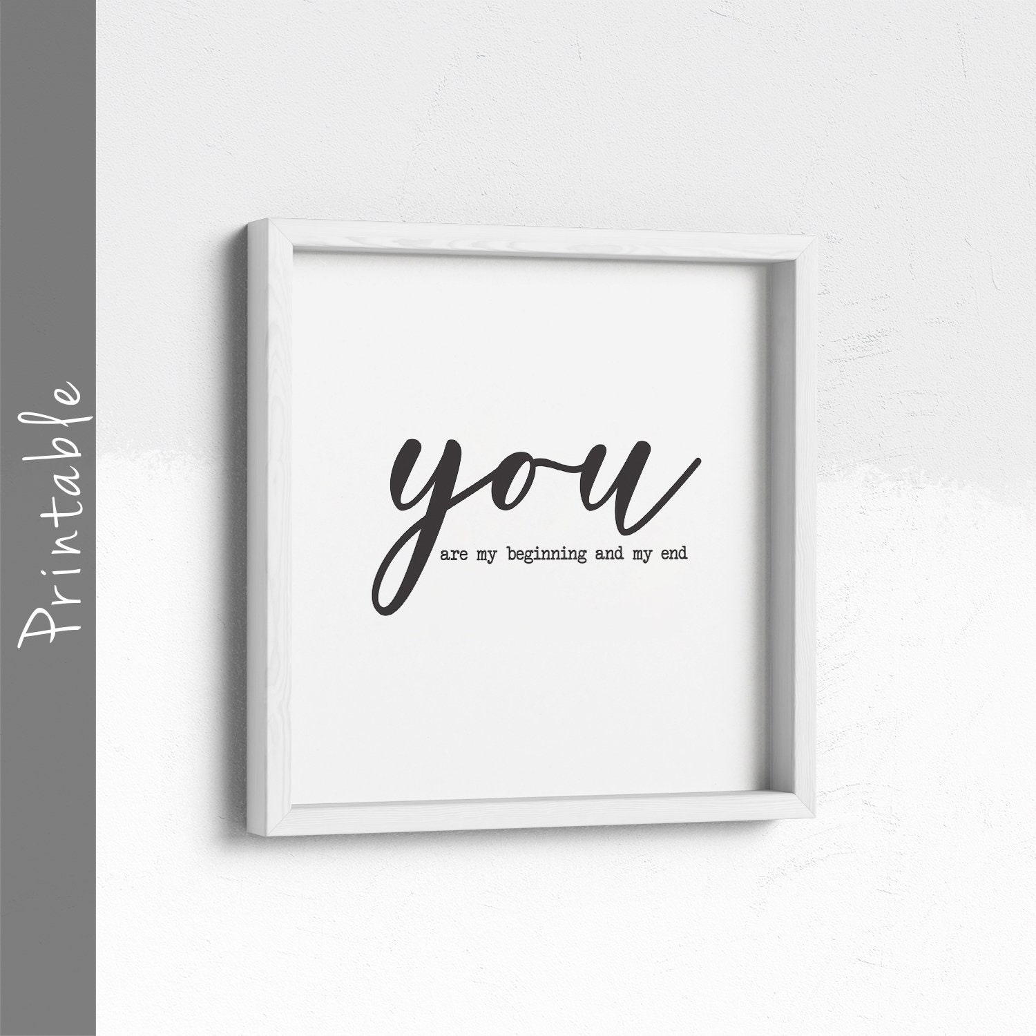 You Are My Beginning And My End Printable Sign | Etsy