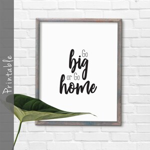 Go Big or Go Home Inspirational Quote Wall Art Printable - Etsy
