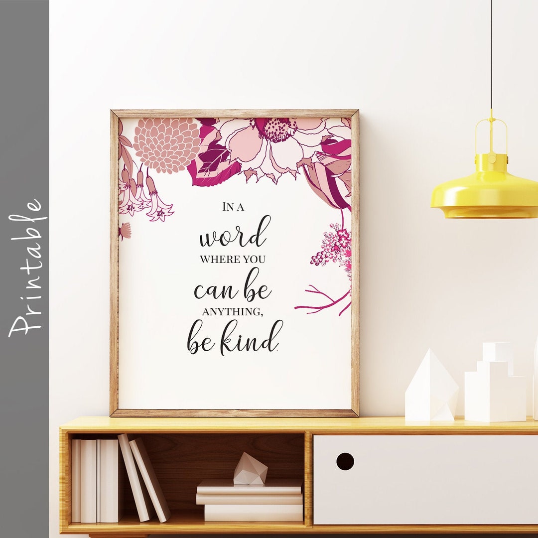 In A World Where You Can Be Anything Be Kind Printable Wall Art ...