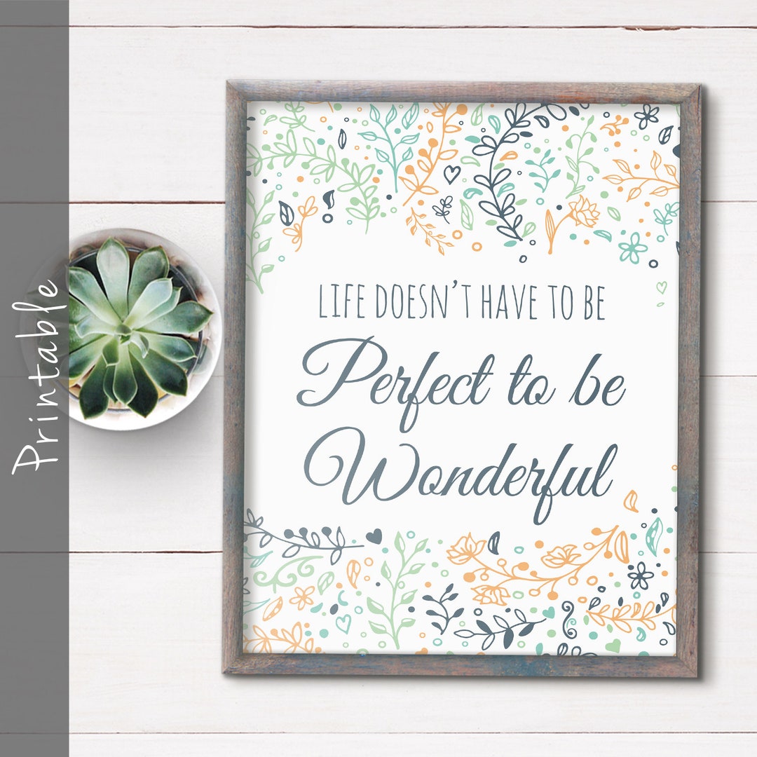 Life Doesn't Have to Be Perfect to Be Wonderful Inspirational Quote ...