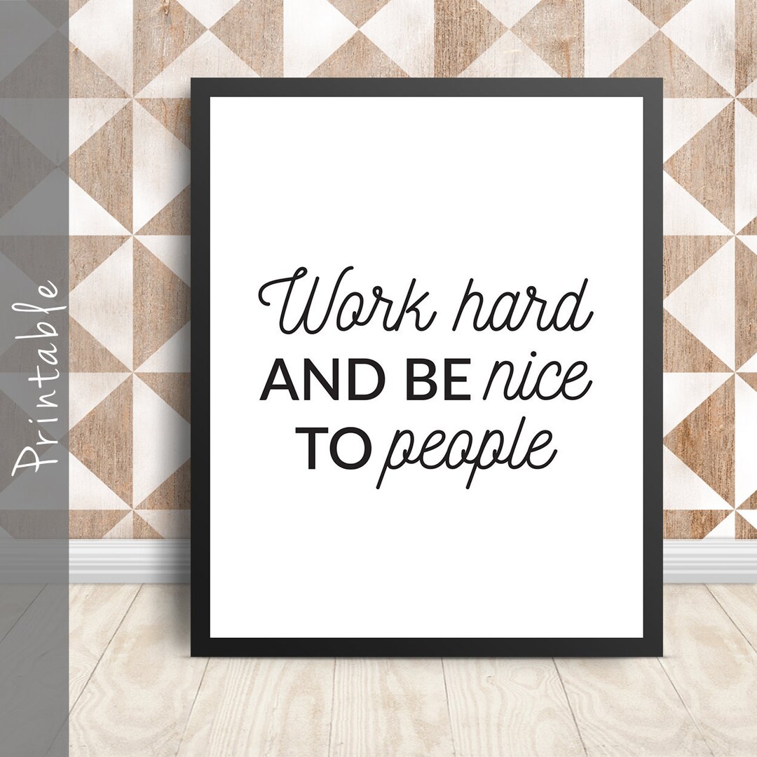 Work Hard and Be Nice to People Motivational Printable Wall Art Piece ...