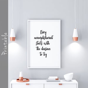 Every Accomplishment Starts With the Decision to Try Inspirational ...