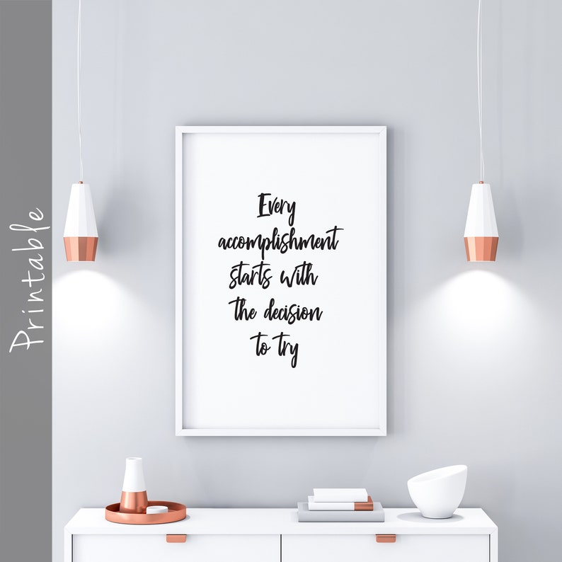 Every Accomplishment Starts With the Decision to Try Inspirational ...