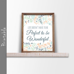 Life Doesn't Have to Be Perfect to Be Wonderful Inspirational Quote ...