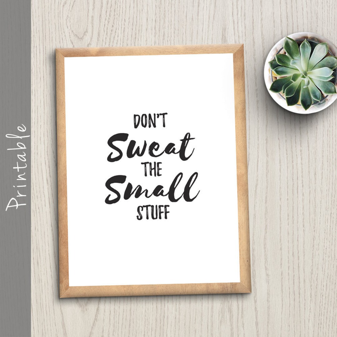 Don't Sweat the Small Stuff Printable Motivational Saying Wall Art - Etsy