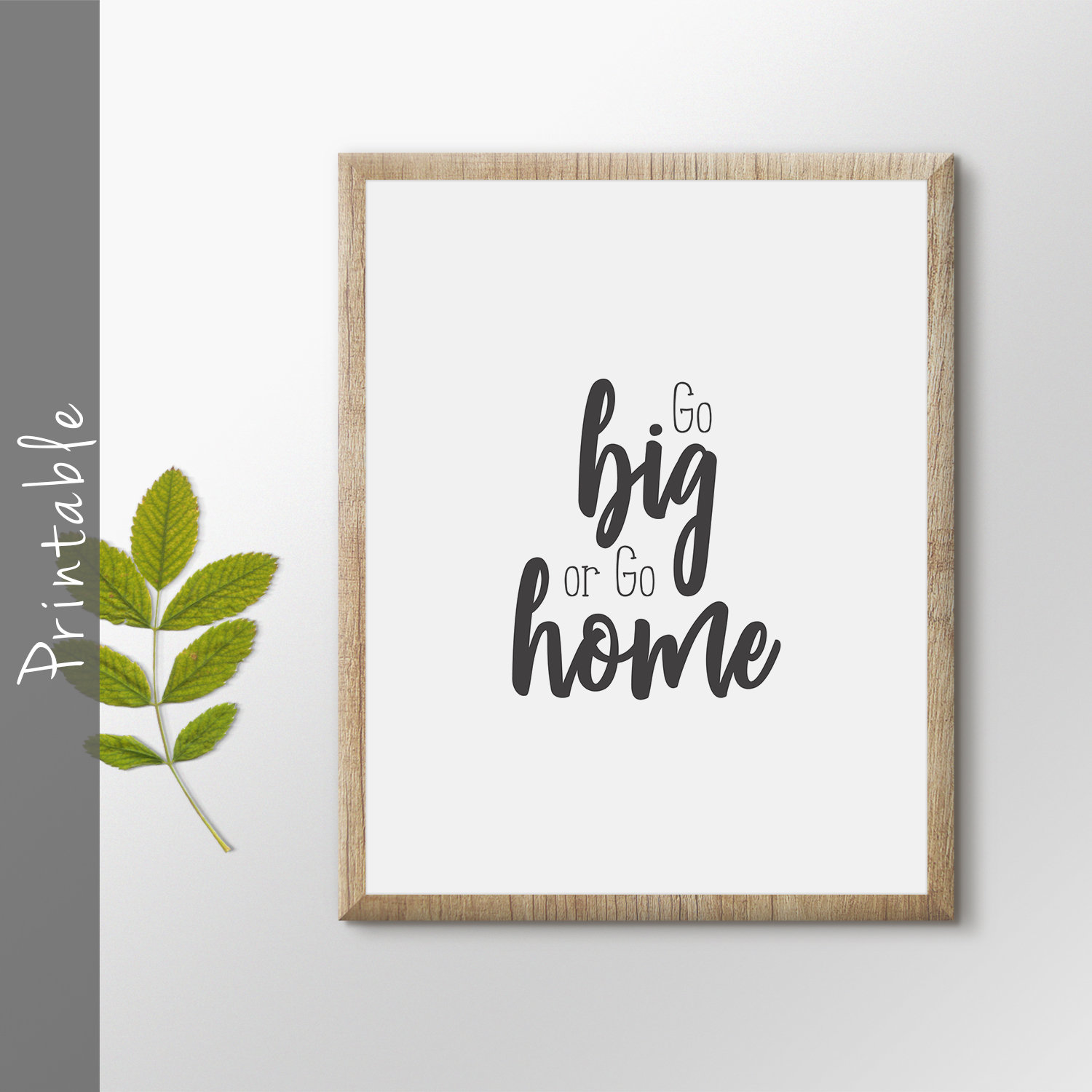 Go Big or Go Home Inspirational Quote Wall Art Printable | Etsy