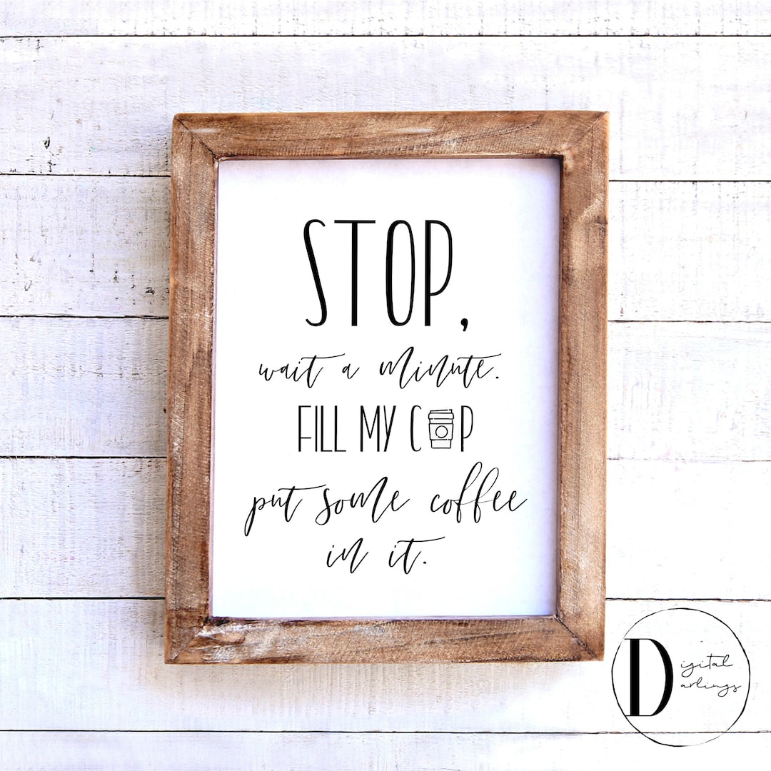 Stop Wait a Minute Coffee Printable Wall Decor. Digital Download 8x10 ...