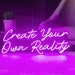Create Your Own Reality Neon Led Sign Bedroom Dorm Apartment Room Wall ...