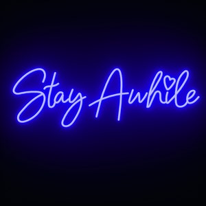 Stay Awhile Custom Neon Sign Handmade Neon Led Sign Neon Light Sign for ...