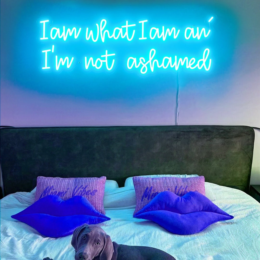 I Am What I Am An’ I'm Not Ashamed Custom Neon Sign Inspirational ...