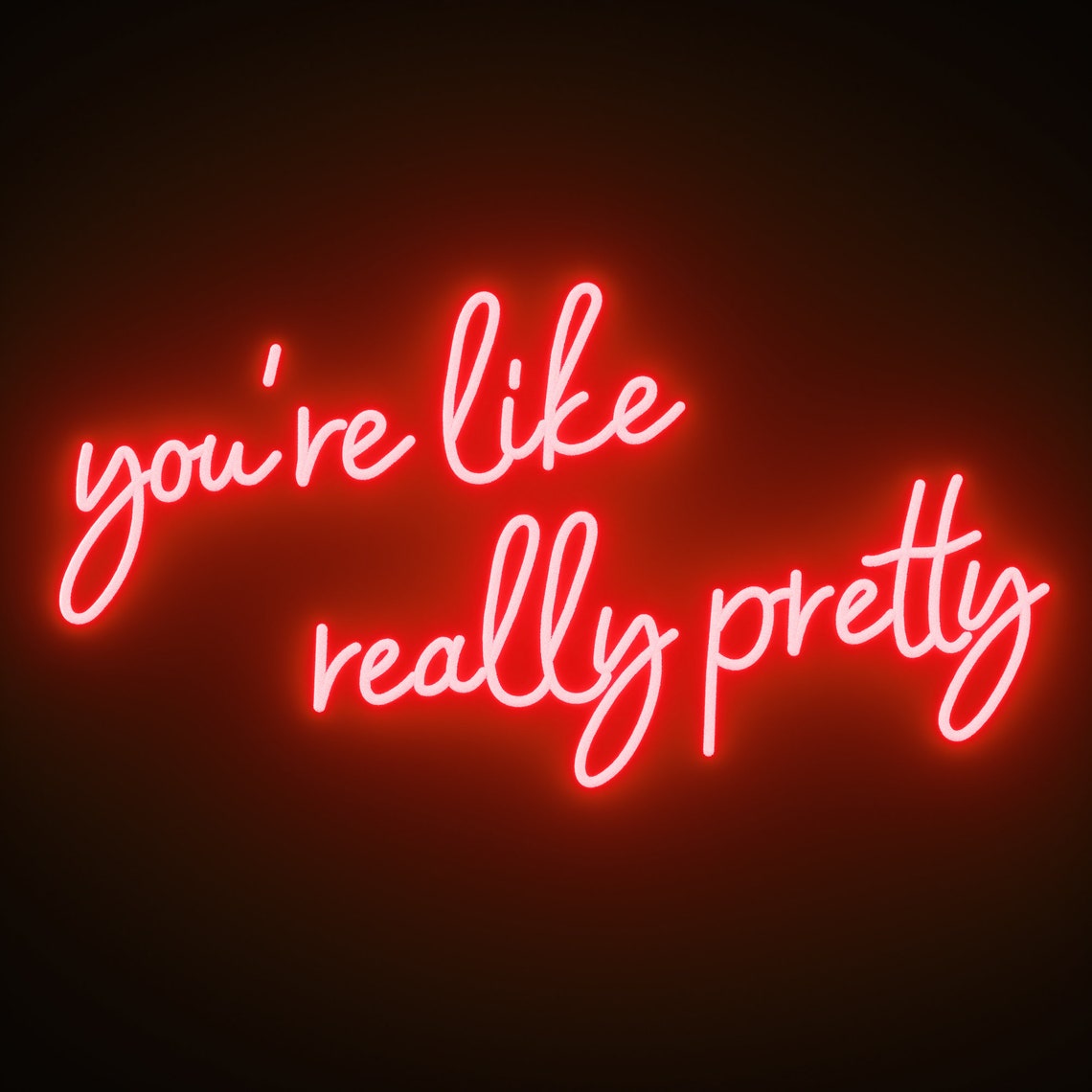 You're Like Really Pretty Custom Neon Sign Light Neon Sign - Etsy