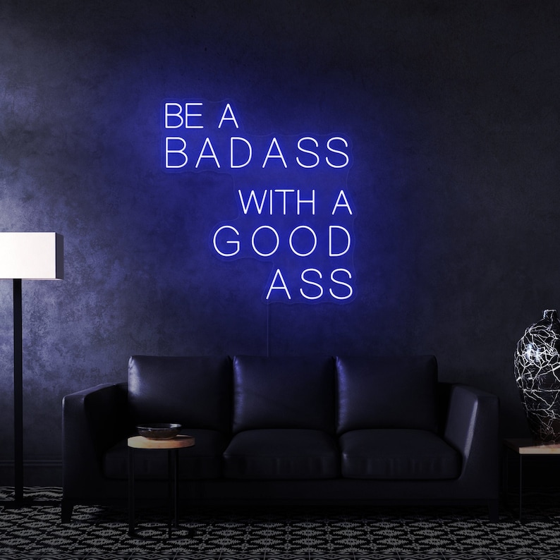 Be A Badass With A Good Ass Neon Sign Bedroom Living Room Bar | Etsy