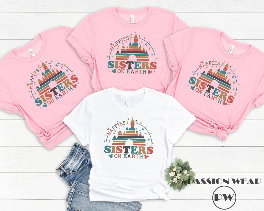 Happiest Sisters on Earth Shirt, Disney Sisters Shirt, Disney Castle ...