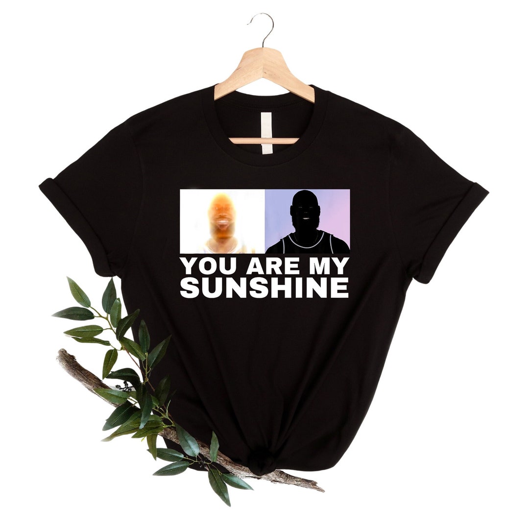 Lebonbon Shirt, Lebonbon Meme T-shirt, You Are My Sunshine Tshirt ...