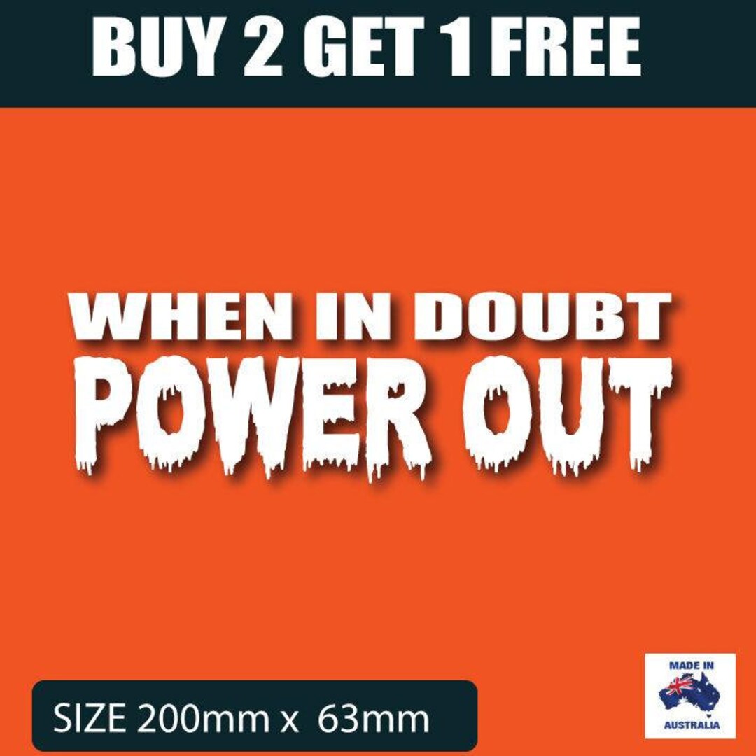 When in Doubt Power Out Funny Car Sticker, Jdm , 4X4 , 4wd, Popular ...