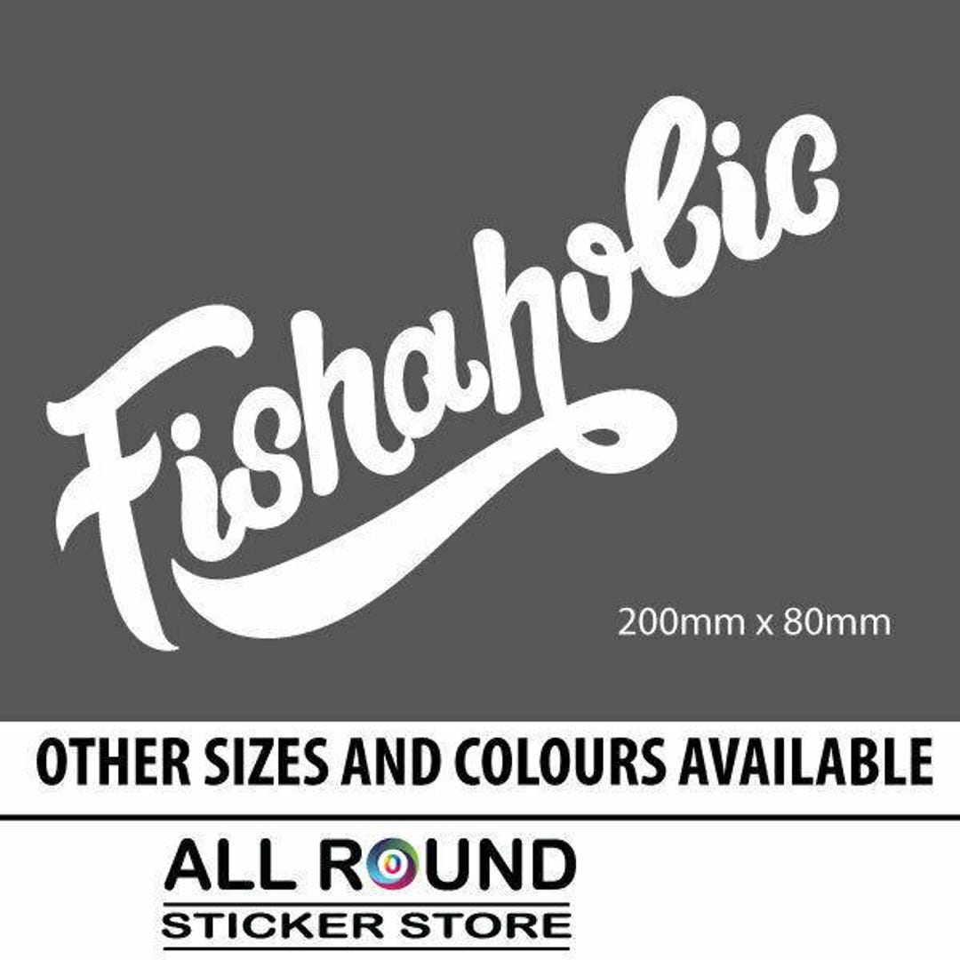 Fishaholic Window Sticker Decal , Ute , 4X4, Boat, Rv Motorhome, 4X4 ...