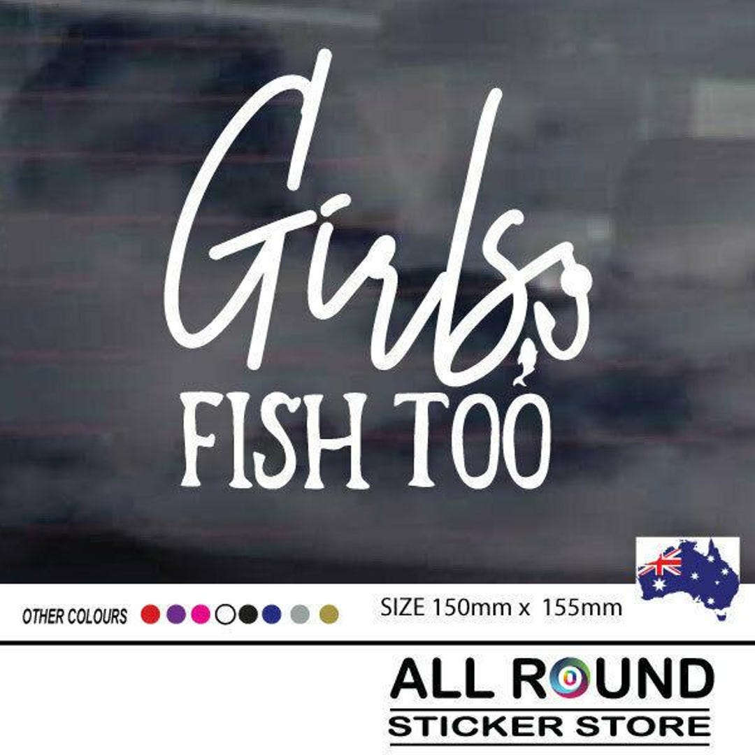 GIRLS FISH TOO Fishing Sticker Decal Car Fish Tackle Boat 4x4 Window or ...