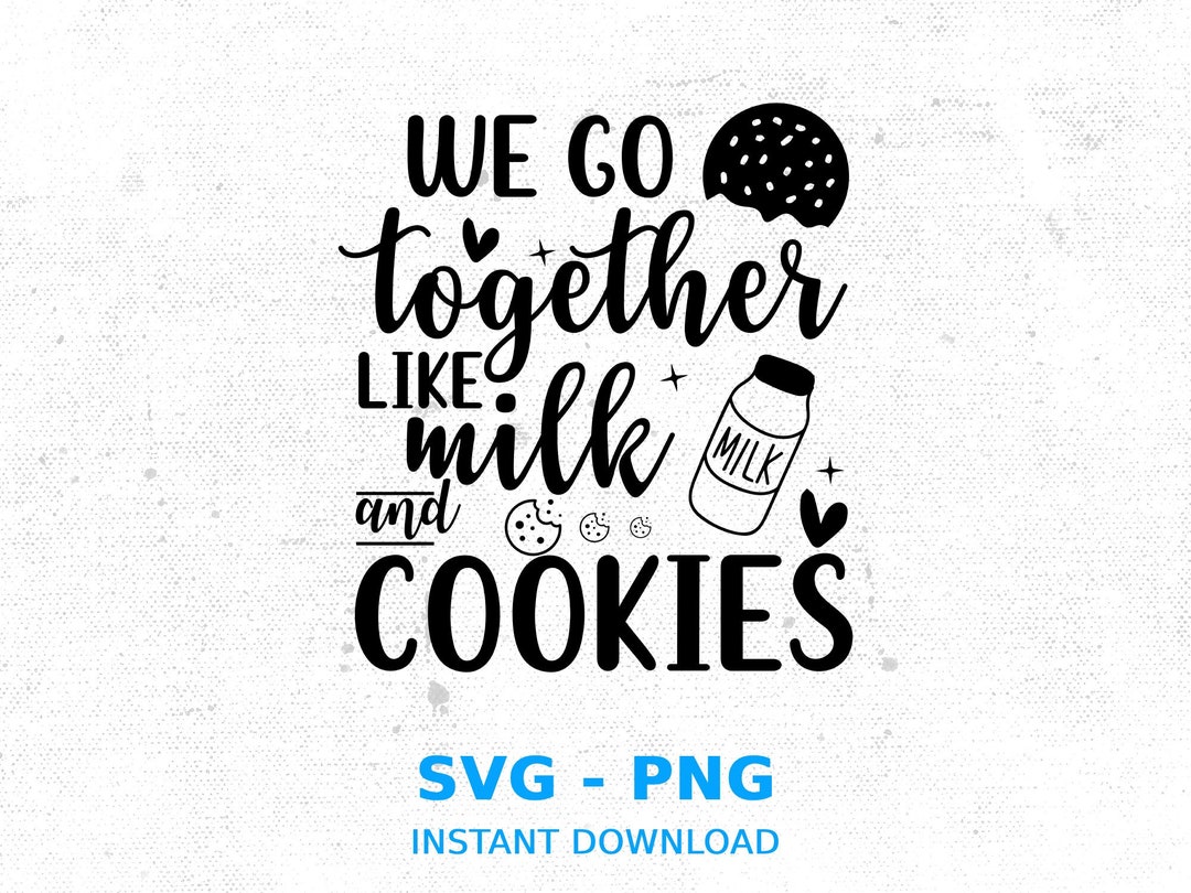 We Go Together Like Milk and Cookies SVG, Png, Instant Download, Cricut ...