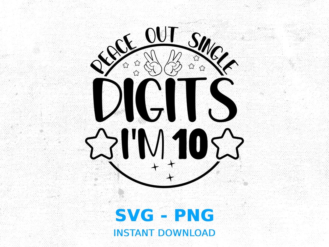 Peace Out Single Digits I'm 10 SVG: 10th Birthday Design (digital ...