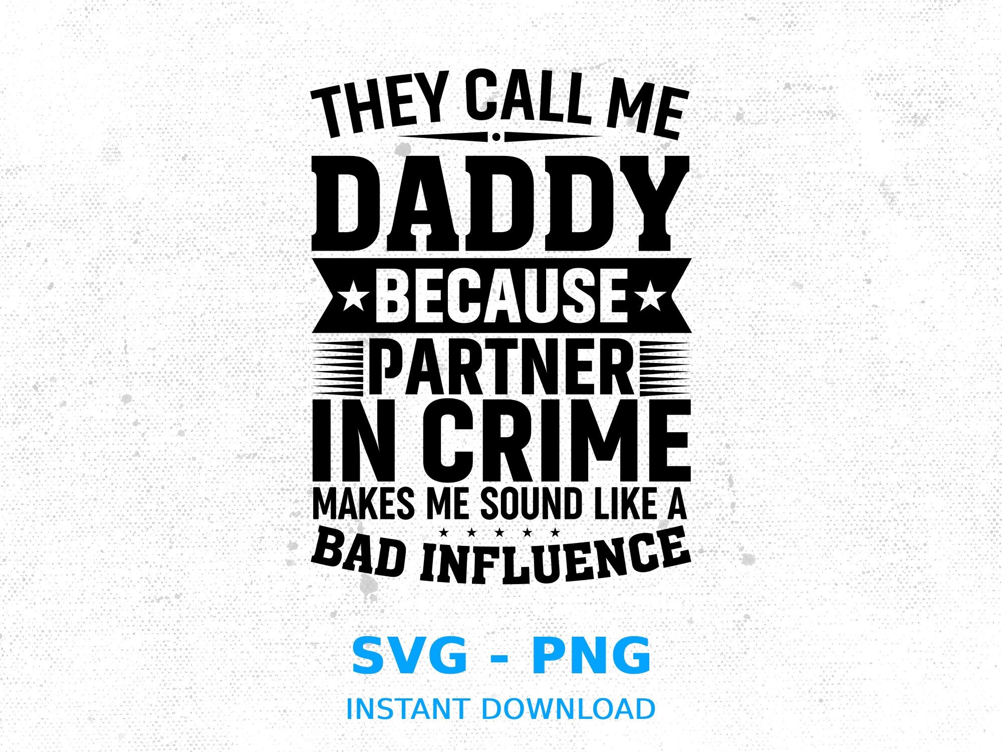 They Call Me Daddy Svg, Dad Svg, Fathers Day Svg, Partner in Crime Svg ...