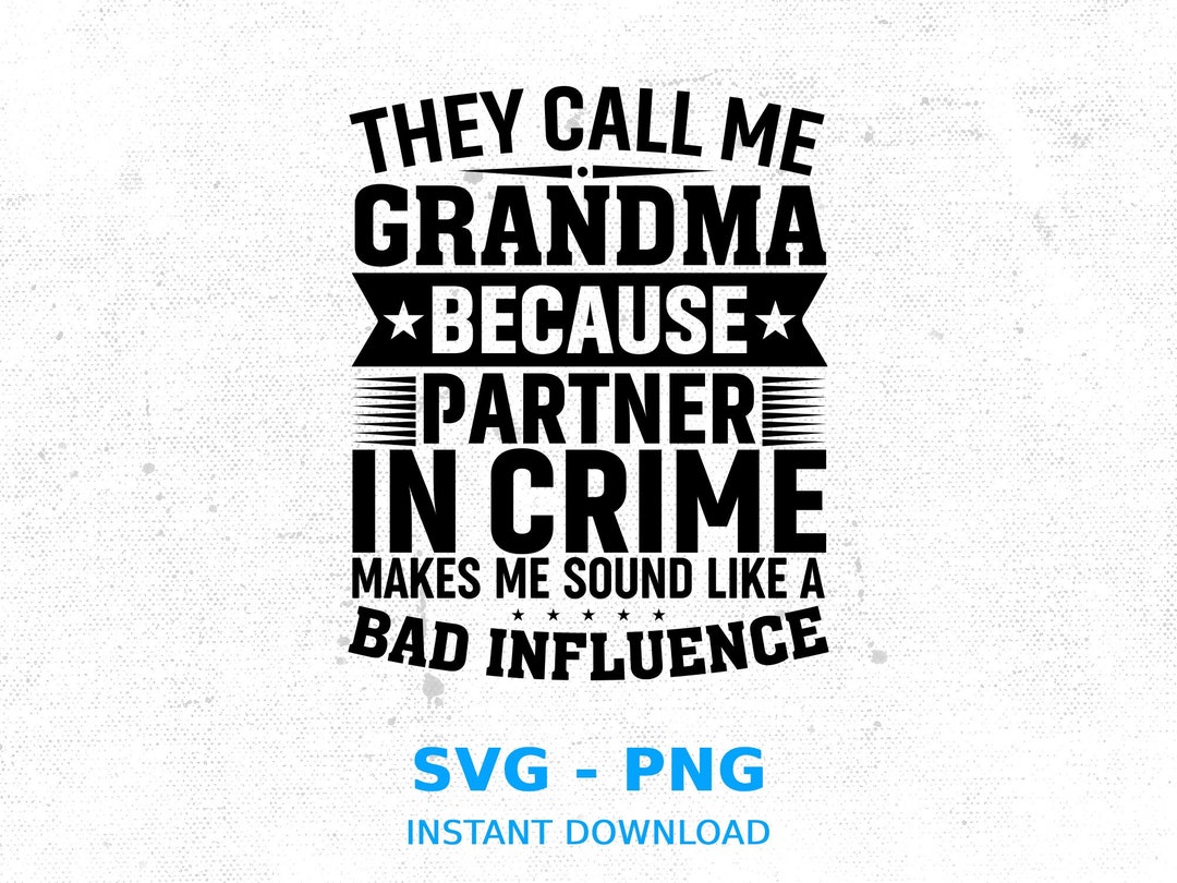 They Call Me Grandma Because Partner in Crime Sound Like a Bad ...