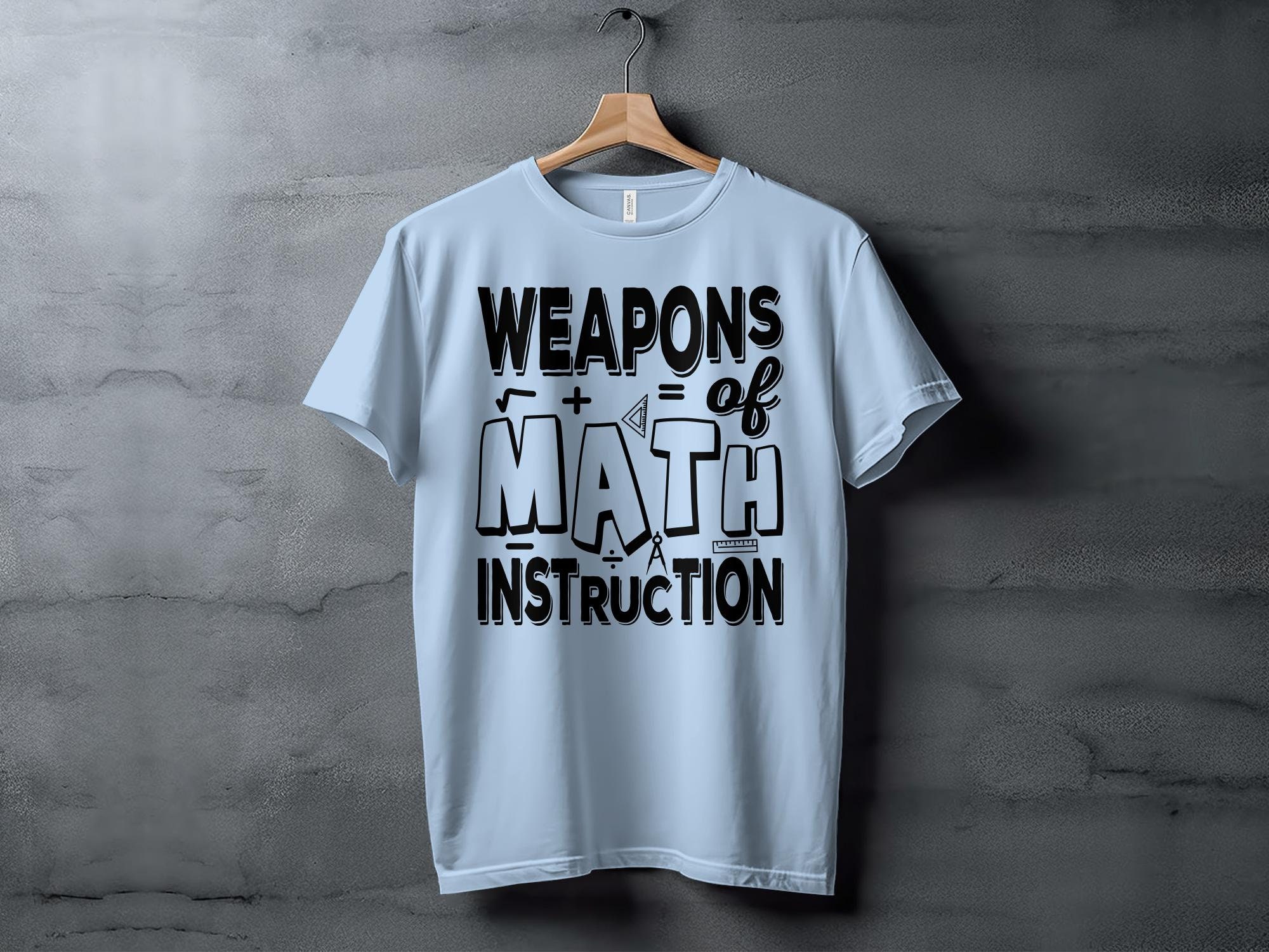 Weapons of Math Instruction Svg, Math Classroom Svg, Math Teacher Svg ...