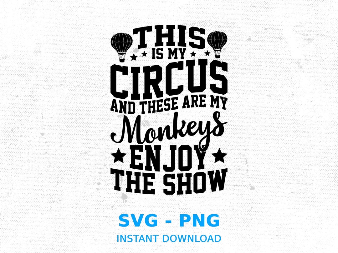 This is My Circus and These Are My Monkeys Svg, Circus Svg, Funny Mom ...
