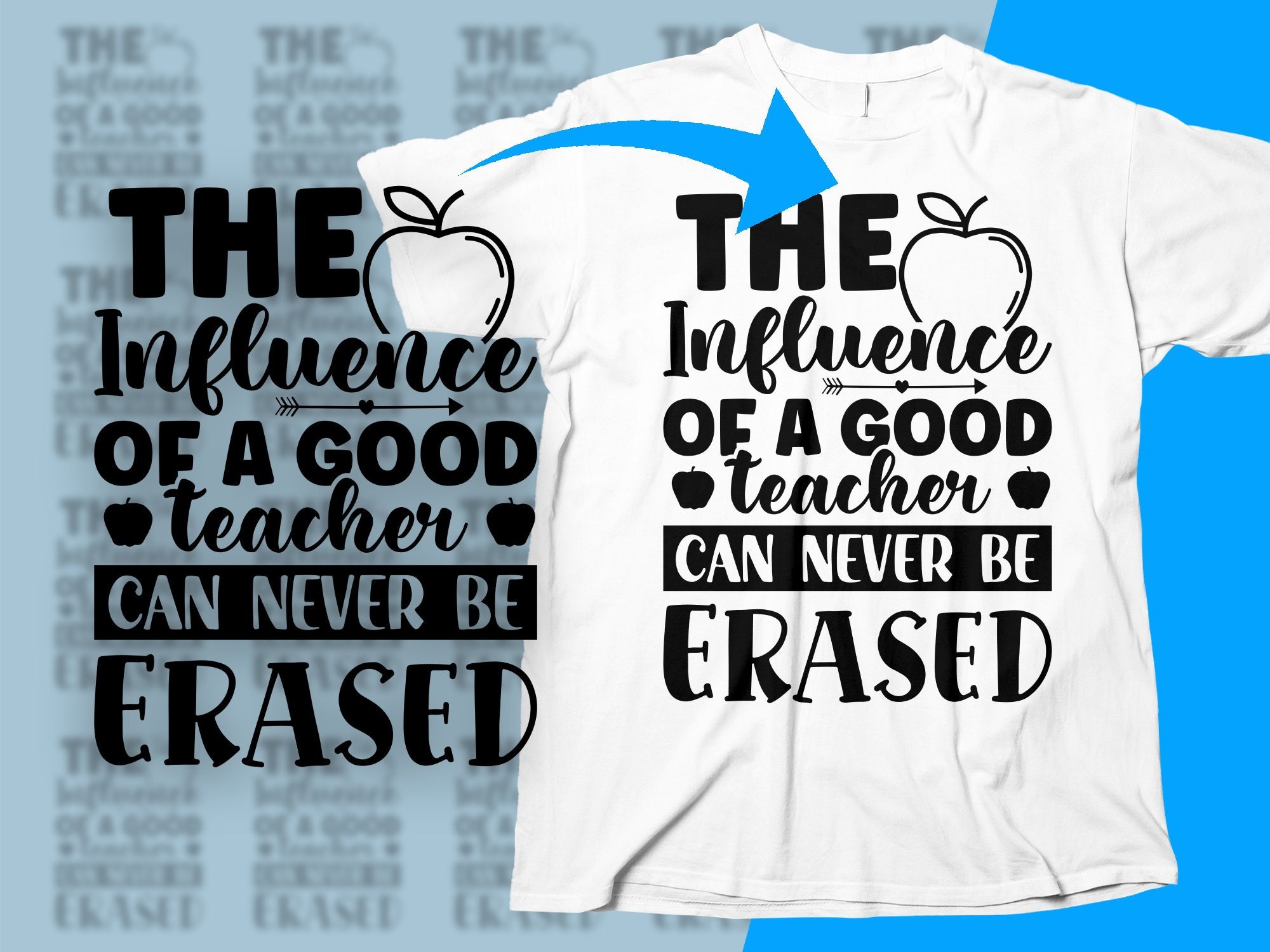 The Influence of A Good Teacher Can Never Be Erased Svg, School Svg ...