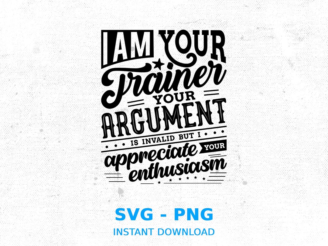 I Am Your Trainer SVG PNG: Funny Gym Workout Design (digital Download ...