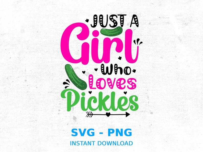 Pickle Svg, Pickle Png, Pickles Svg, Pickles Png Just a Girl Who Loves ...